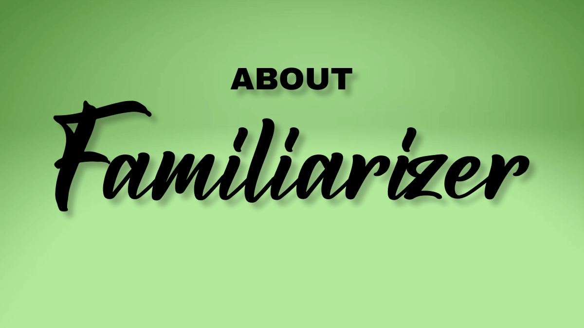 About - Familiarizer
