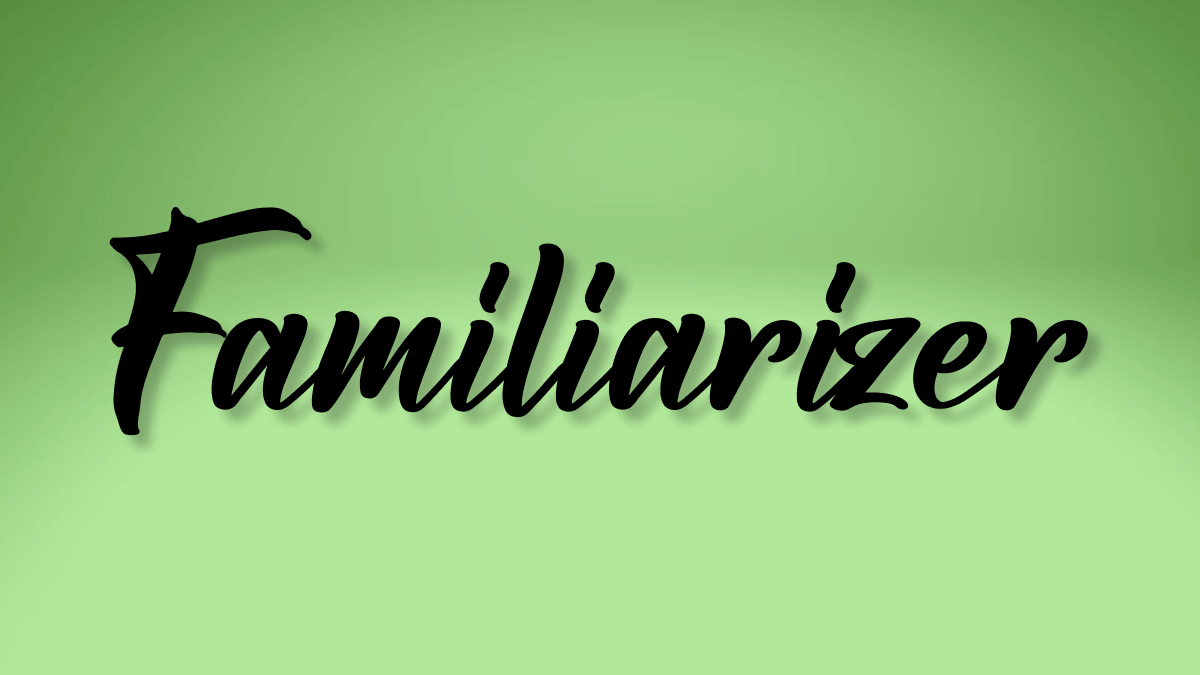 Home - Familiarizer
